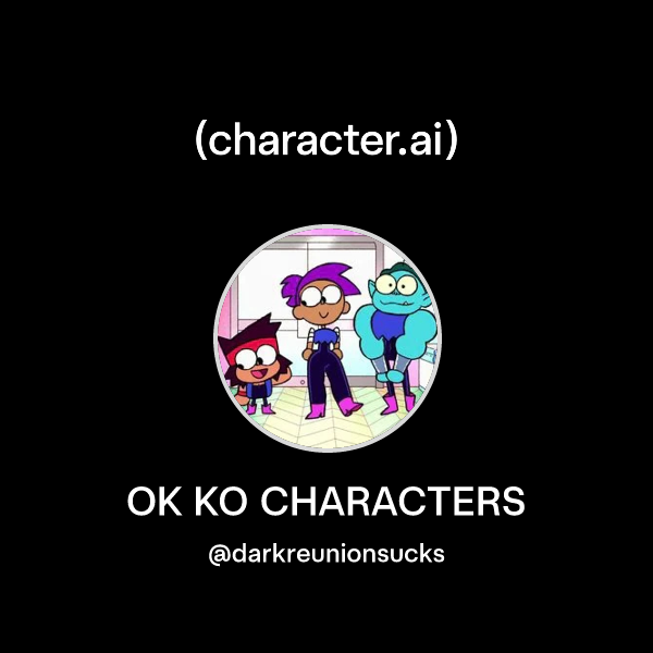 Chat with OK KO CHARACTERS | character.ai | AI Chat, Reimagined–Your ...
