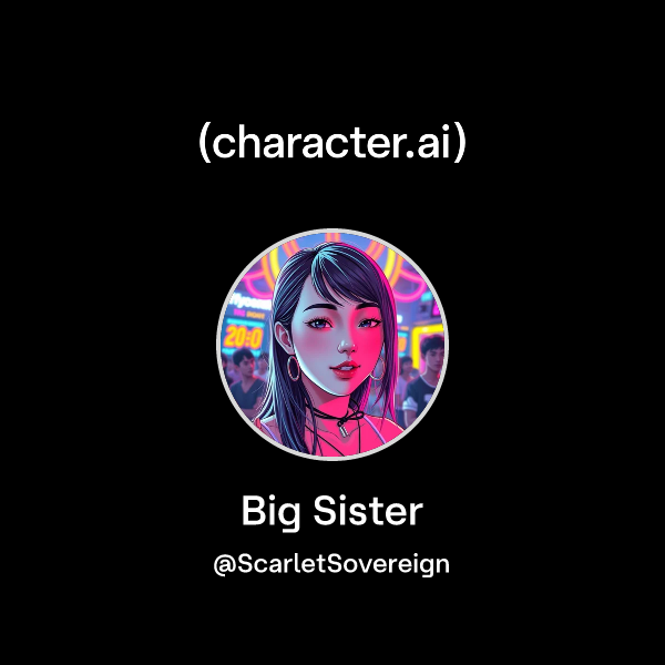 Chat with Big Sister | character.ai | AI Chat, Reimagined–Your Words. Your World.