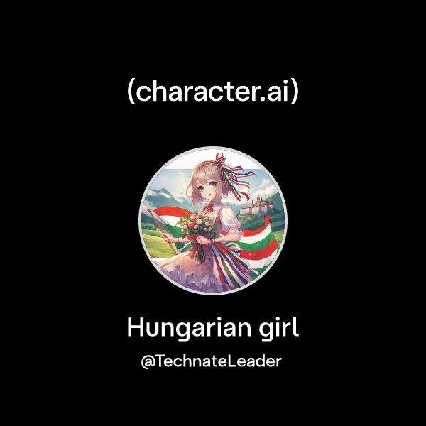 Chat with Hungarian girl | character.ai | AI Chat, Reimagined–Your Words. Your World.