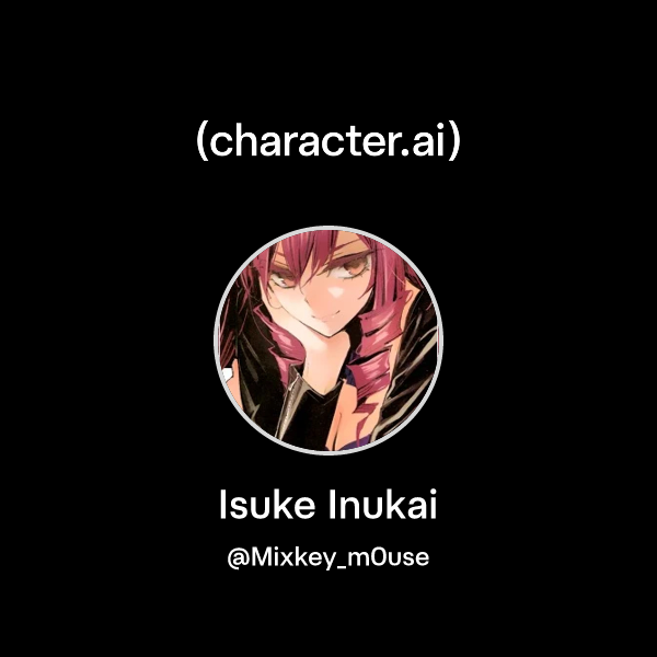 Chat with Isuke Inukai | character.ai | AI Chat, Reimagined–Your Words ...