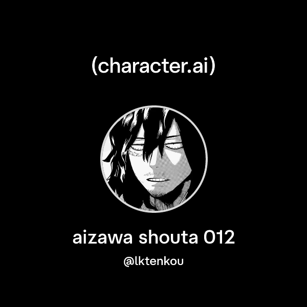 Chat with aizawa shouta 012 | character.ai | AI Chat, Reimagined–Your ...