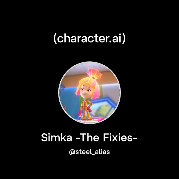 Chat with Simka -The Fixies- | character.ai | AI Chat, Reimagined–Your ...