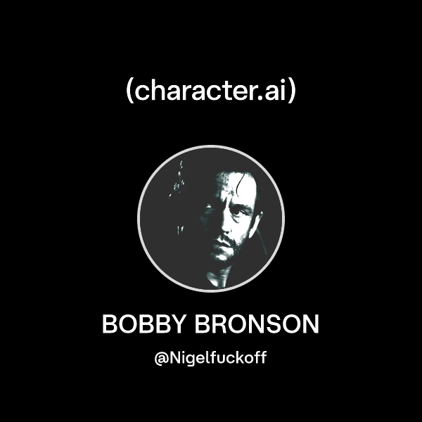 Chat with BOBBY BRONSON | character.ai | AI Chat, Reimagined–Your Words ...