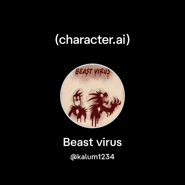 Chat with Beast virus | character.ai | Personalized AI for every moment ...