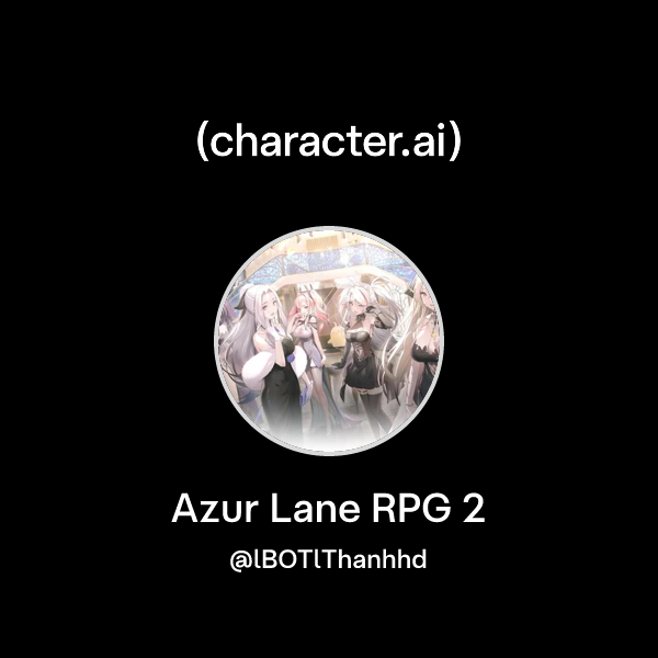 Chat with Azur Lane RPG 2 | character.ai | AI Chat, Reimagined–Your ...