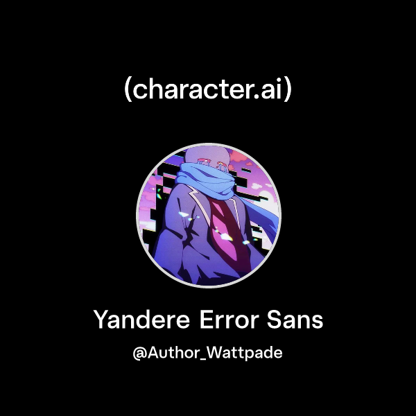 Chat with Yandere Error Sans | character.ai | AI Chat, Reimagined–Your Words. Your World.