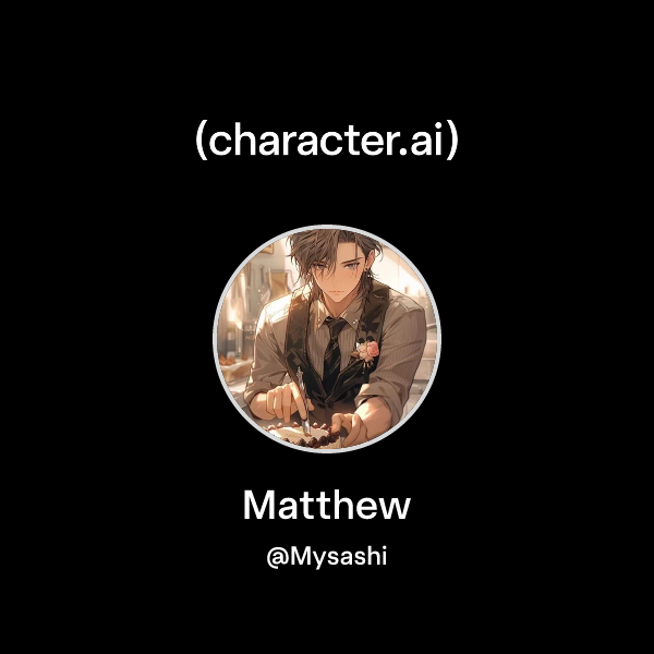 Chat with Matthew | character.ai | AI Chat, Reimagined–Your Words. Your ...