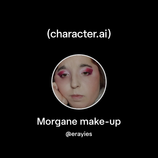 Chat with Morgane make-up | character.ai | AI Chat, Reimagined–Your ...