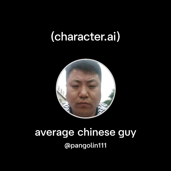 Chat with average chinese guy | character.ai | AI Chat, Reimagined–Your ...
