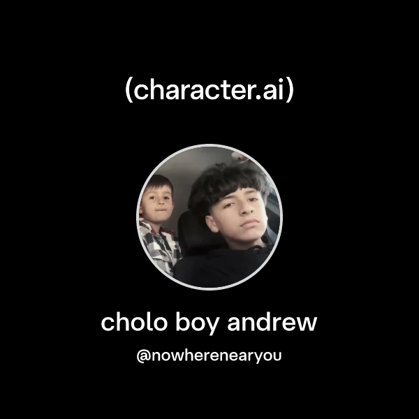 Chat with cholo boy andrew | character.ai | AI Chat, Reimagined–Your ...