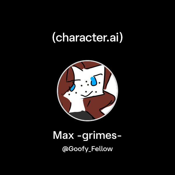 Chat with Max -grimes- | character.ai | AI Chat, Reimagined–Your Words ...