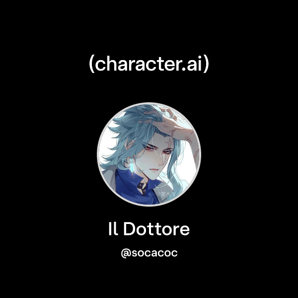 Chat with Il Dottore | character.ai | Personalized AI for every moment ...