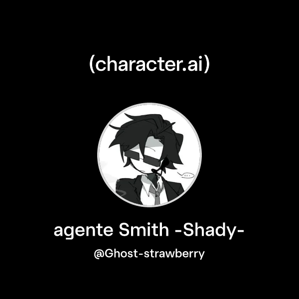 Chat with agente Smith -Shady- | character.ai | Personalized AI for every moment of your day