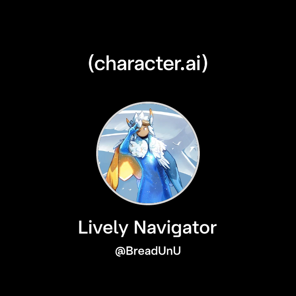 Chat with Lively Navigator | character.ai | Personalized AI for every ...