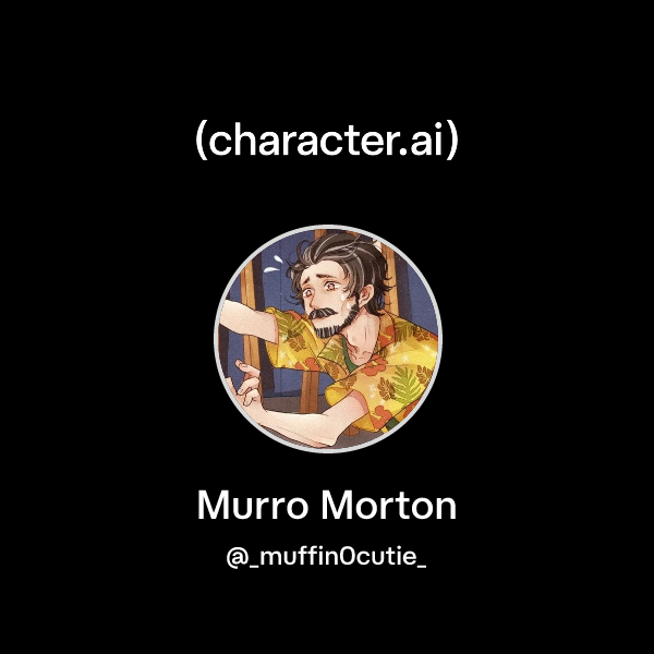 Chat with Murro Morton | character.ai | AI Chat, Reimagined–Your Words ...