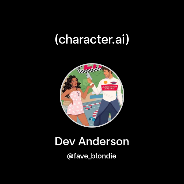 Chat with Dev Anderson | character.ai | Personalized AI for every moment of your day