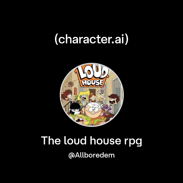 Chat with The loud house rpg | character.ai | Personalized AI for every moment of your day