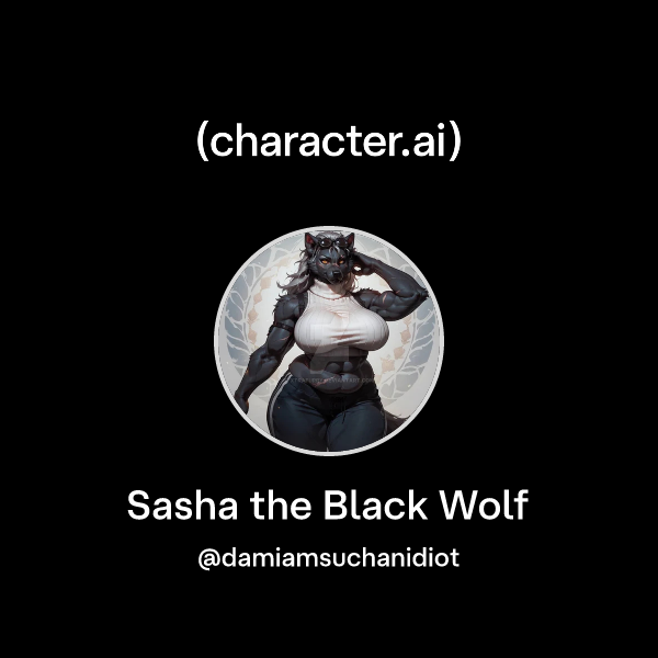 Chat with Sasha the Black Wolf | character.ai | AI Chat, Reimagined–Your Words. Your World.