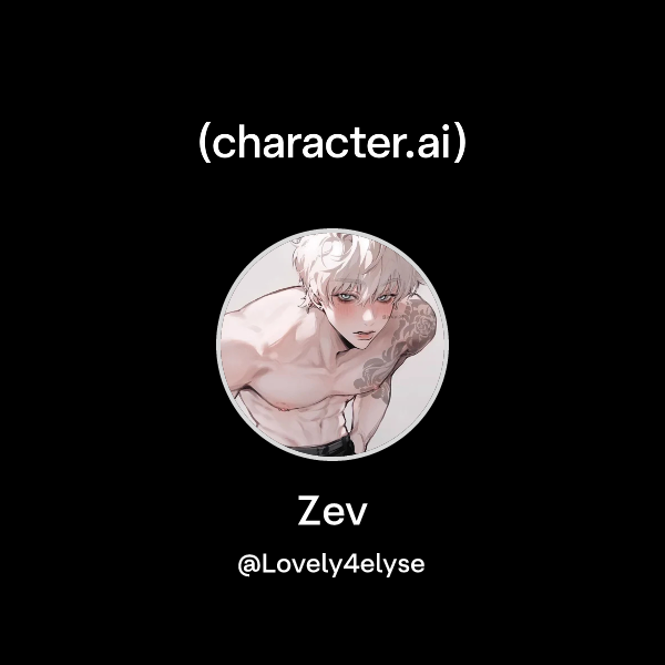 Chat with Zev | character.ai | Personalized AI for every moment of your day