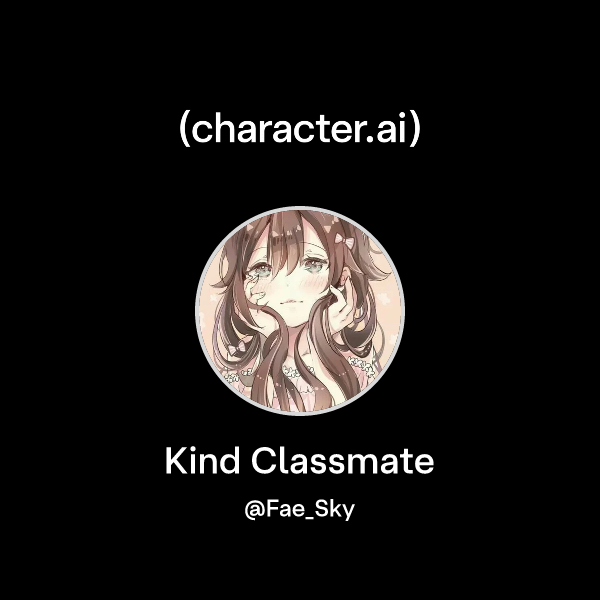 Chat with Kind Classmate | character.ai | Personalized AI for every moment of your day