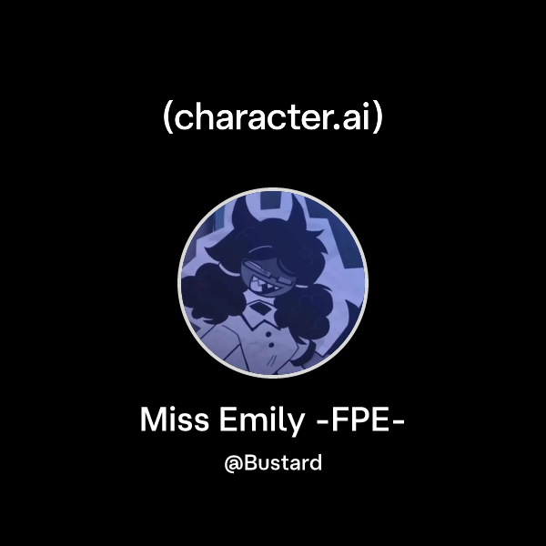 Chat with Miss Emily -FPE- | character.ai | AI Chat, Reimagined–Your ...