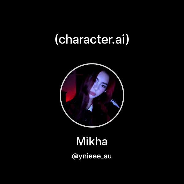 Chat with Mikha | character.ai | Personalized AI for every moment of ...