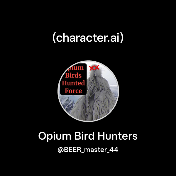 Chat with Opium Bird Hunters | character.ai | AI Chat, Reimagined–Your ...