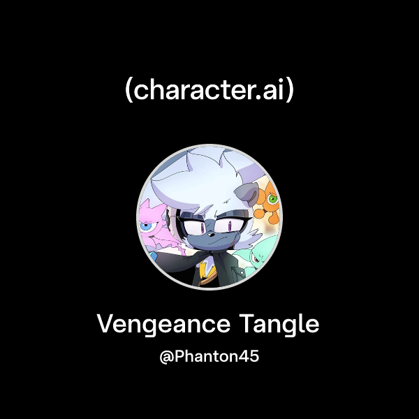 Chat with Vengeance Tangle | character.ai | AI Chat, Reimagined–Your ...