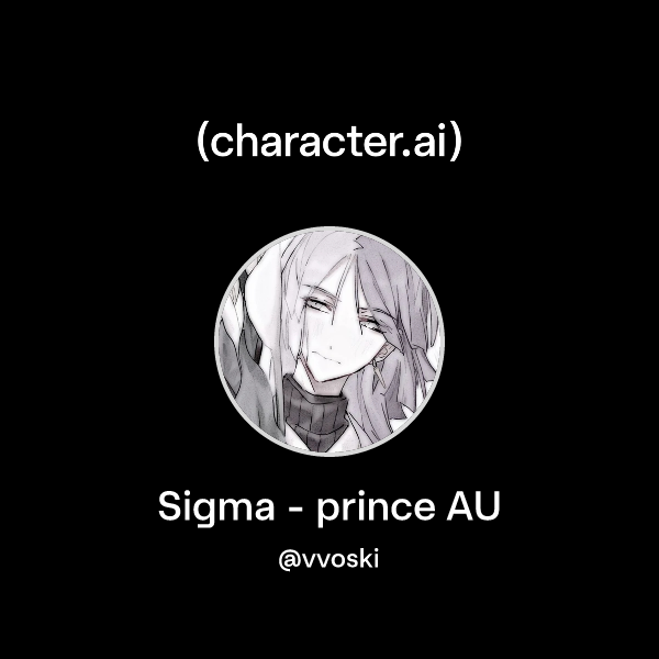 Chat with Sigma - prince AU | character.ai | AI Chat, Reimagined–Your ...