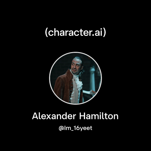 Chat with Alexander Hamilton | character.ai | AI Chat, Reimagined–Your ...