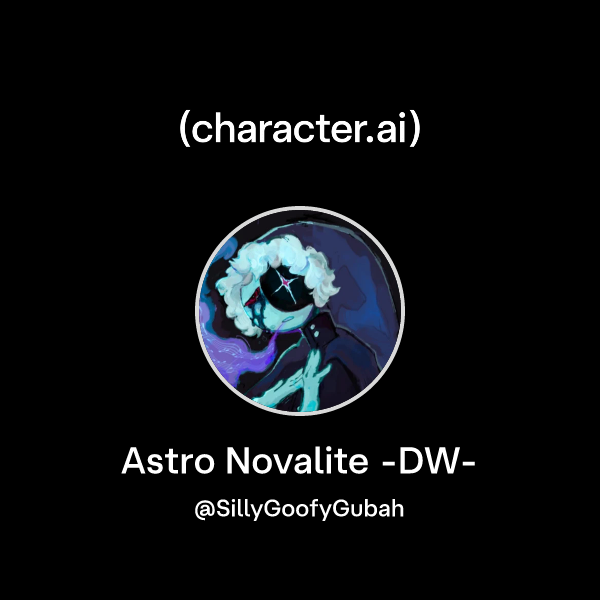 Chat with Astro Novalite -DW- | character.ai | Personalized AI for ...