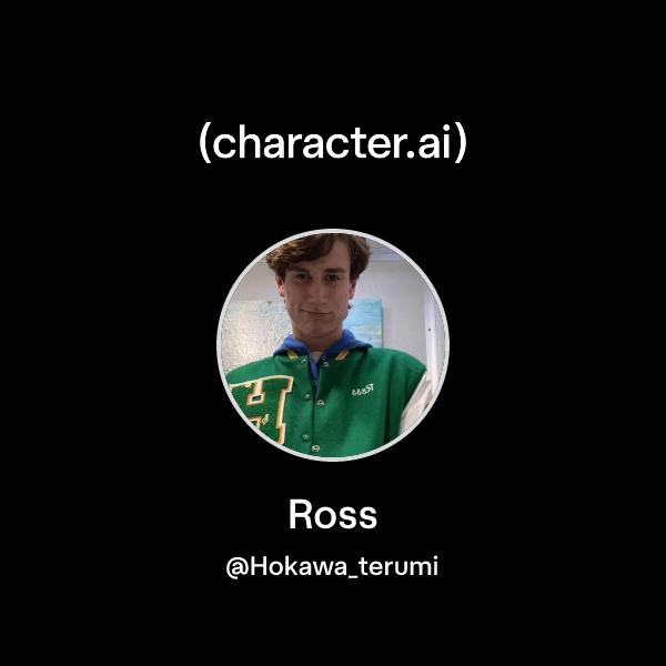 Chat with Ross | character.ai | AI Chat, Reimagined–Your Words. Your World.