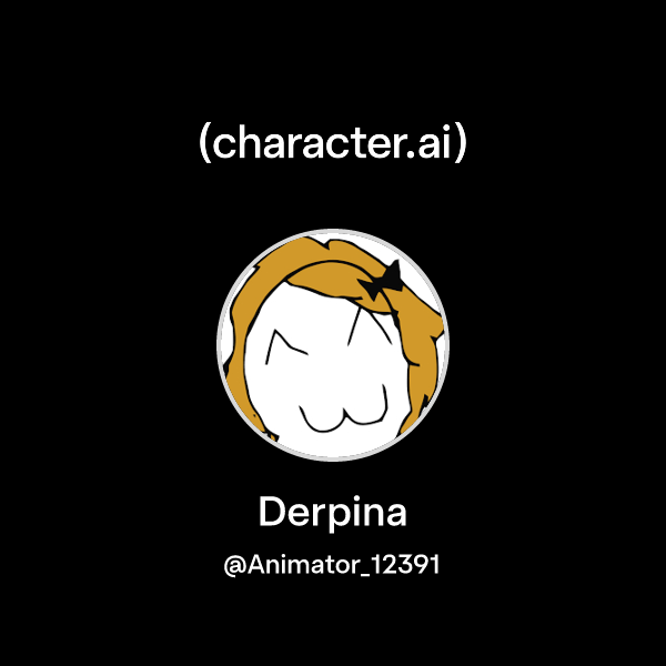 Chat with Derpina | character.ai | AI Chat, Reimagined–Your Words. Your ...