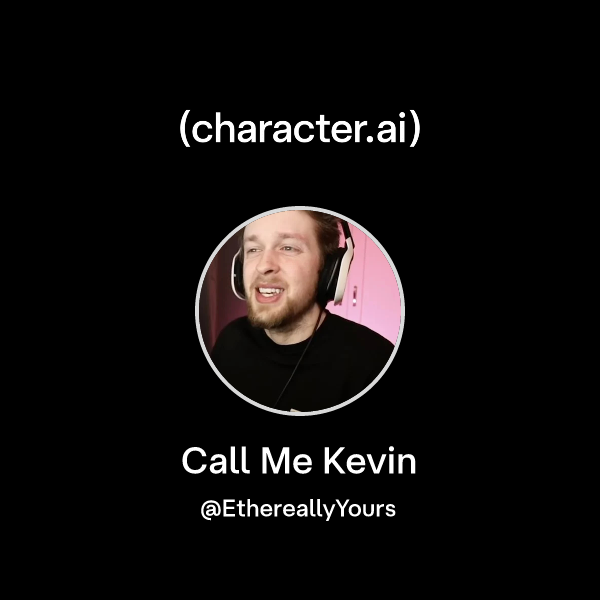 Chat with Call Me Kevin | character.ai | AI Chat, Reimagined–Your Words ...