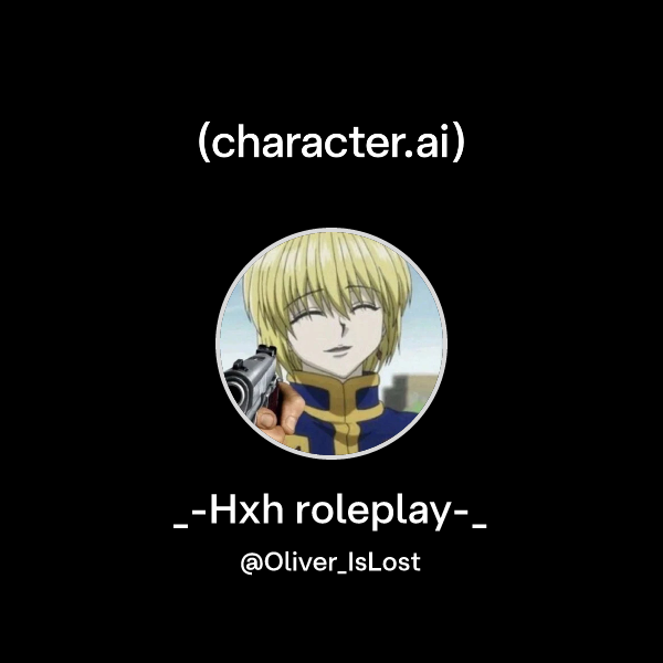 Chat with _-Hxh roleplay-_ | character.ai | Personalized AI for every ...
