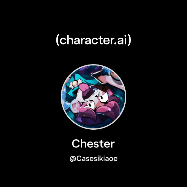 Chat with Chester | character.ai | Personalized AI for every moment of ...