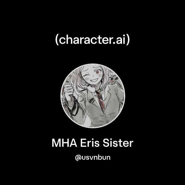 Chat with MHA Eris Sister | character.ai | AI Chat, Reimagined–Your ...