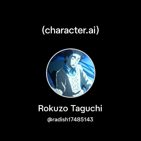 Chat with Rokuzo Taguchi | character.ai | AI Chat, Reimagined–Your ...