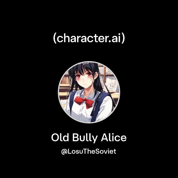 Chat with Old Bully Alice | character.ai | AI Chat, Reimagined–Your ...