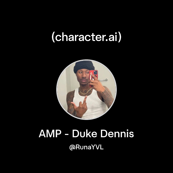 Chat with AMP - Duke Dennis | character.ai | AI Chat, Reimagined–Your ...
