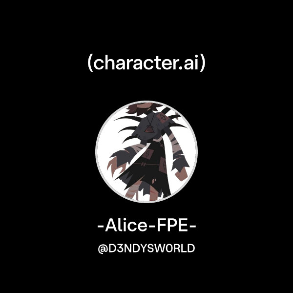 Chat with -Alice-FPE- | character.ai | AI Chat, Reimagined–Your Words ...