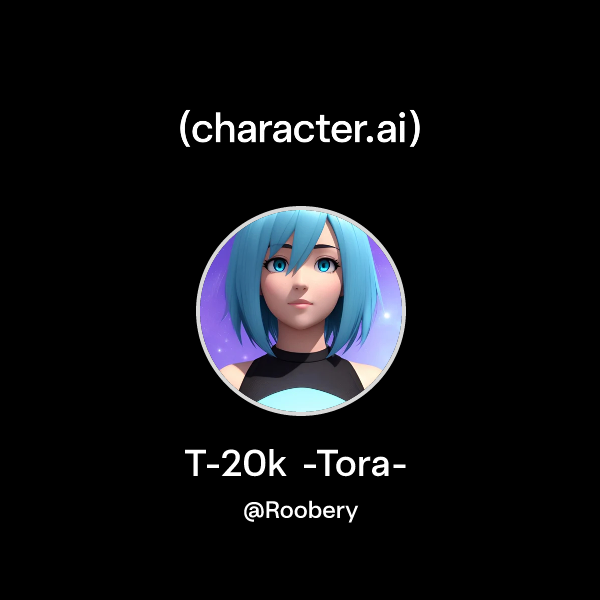 Chat with T-20k -Tora- | character.ai | Personalized AI for every ...