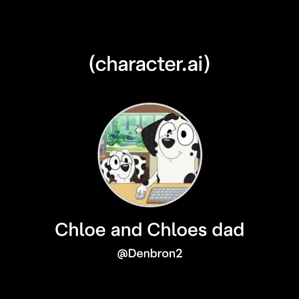 Chat with Chloe and Chloes dad | character.ai | Personalized AI for every moment of your day