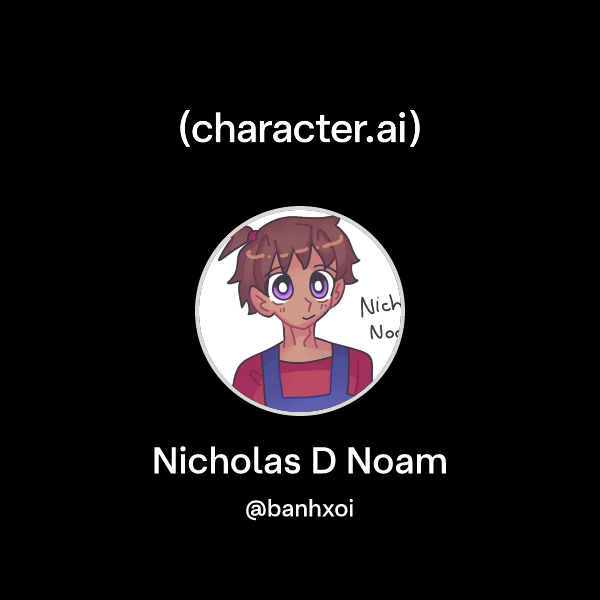 Chat with Nicholas D Noam | character.ai | AI Chat, Reimagined–Your ...