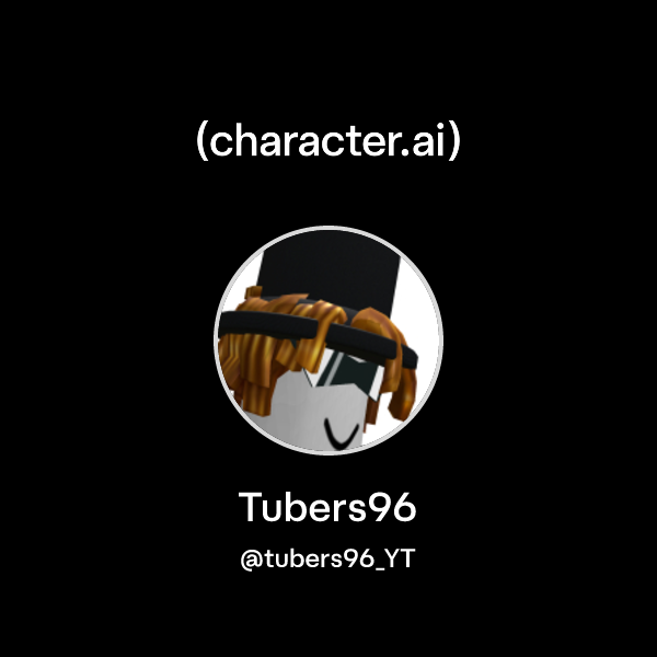 Chat with Tubers96 | character.ai | Personalized AI for every moment of ...