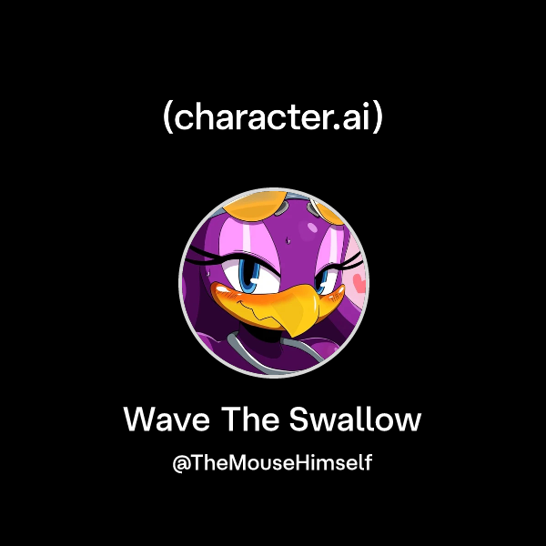 Chat with Wave The Swallow | character.ai | AI Chat, Reimagined–Your ...