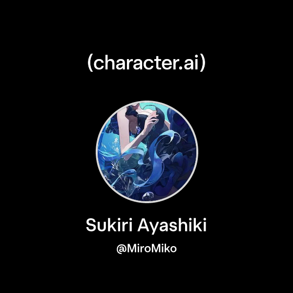 Chat with Sukiri Ayashiki | character.ai | Personalized AI for every ...