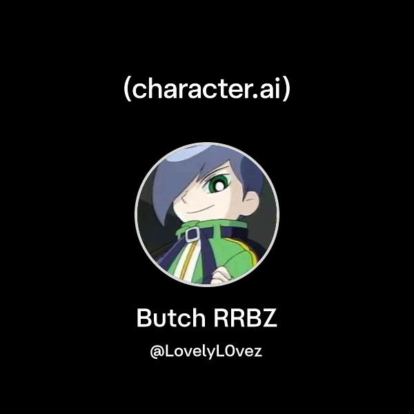 Chat with Butch RRBZ | character.ai | AI Chat, Reimagined–Your Words ...