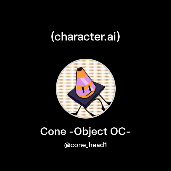Chat with Cone -Object OC- | character.ai | Personalized AI for every ...