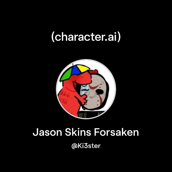 Chat with Jason Skins Forsaken | character.ai | AI Chat, Reimagined ...